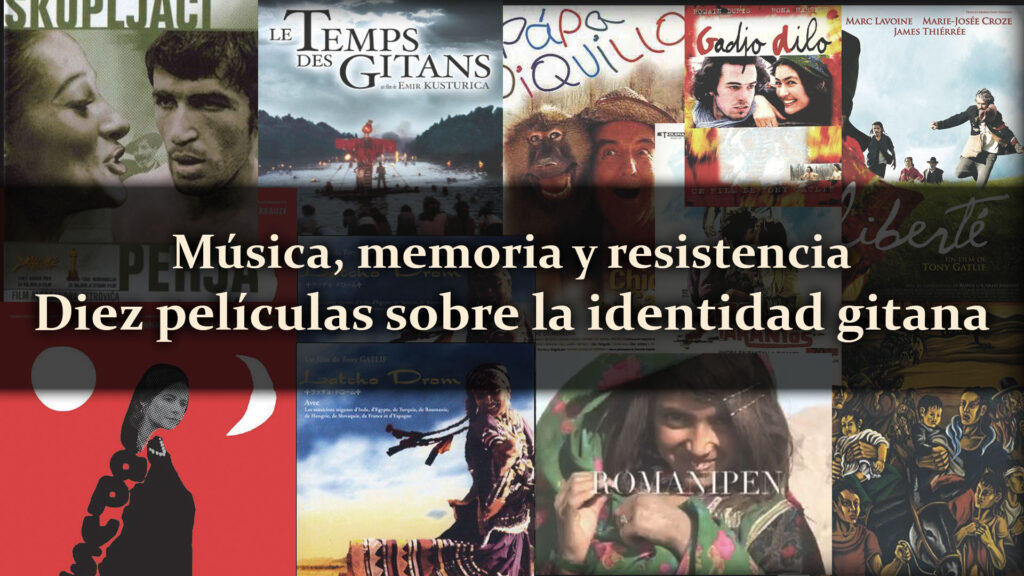 Música, memoria y resistencia: 10 películas sobre la identidad gitana ...